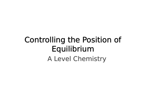 Controlling Equilibrium OCR A Level Chemistry | Teaching Resources Controlling Equilibrium OCR A Level Chemistry | Teaching Resources