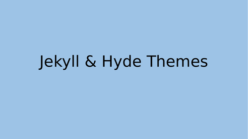 Jekyll & Hyde themes | Teaching Resources