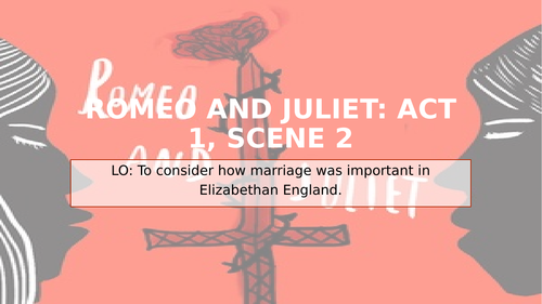 Romeo & Juliet: Act 1, Scene 2 | Teaching Resources