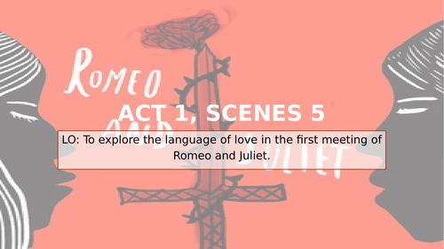 Romeo and Juliet: Act 1, Scene 5 | Teaching Resources