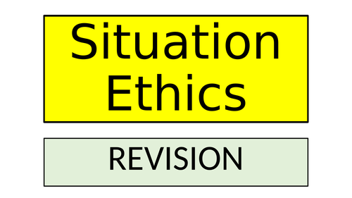 Situation Ethics revision | Teaching Resources