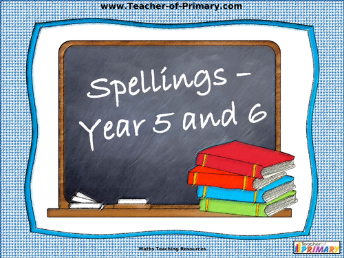 Spellings - Year 5 and 6 | Teaching Resources