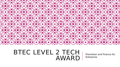 BTEC Level 2 Tech Award in Enterprise: Unit 3- Promotion and Finance ...