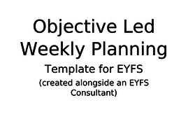 Objective Led Weekly Planning - EYFS | Teaching Resources