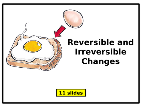 Reversible and Irreversible Changes - 2 PowerPoints | Teaching Resources