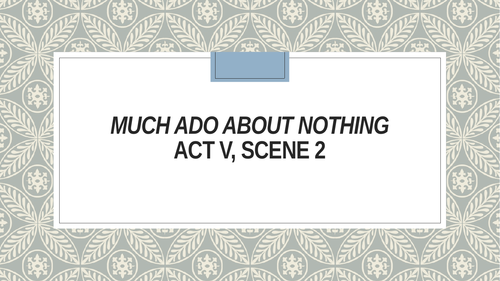 Much Ado about Nothing Act 5 | Teaching Resources
