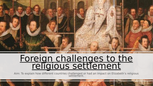 Foreign challenges to Elizabeth's religious settlement (GCSE 9-1 ...