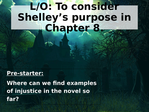 Frankenstein GCSE Chapter 8, 9 AND 10 PLUS Gothic concepts, allusions ...