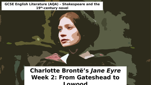 GCSE Literature: 19th Century Novel - Jane Eyre | Teaching Resources
