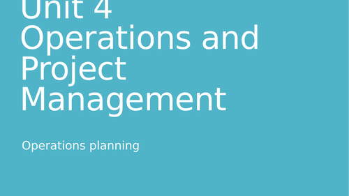 Unit4 Operations and Project Management iAlevel Business (entire unit ...