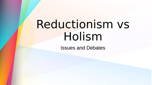 REDUCTIONISM or HOLISM Debate | Teaching Resources