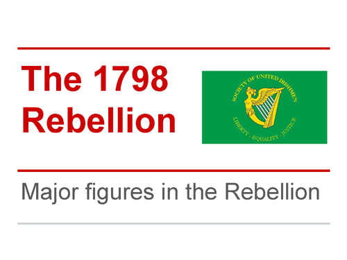 Major Figures of the 1798 Rebellion | Teaching Resources