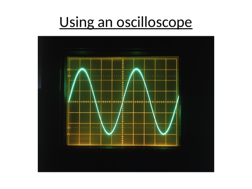 NEW AQA A-Level (Year 1) - Using an oscilloscope (Waves) | Teaching ...