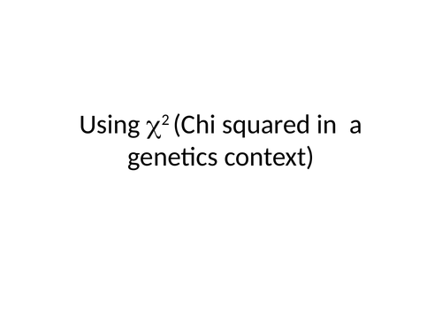 Using Chi squared for genetics | Teaching Resources