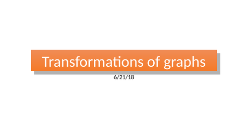 Transformations of graphs Introduction | Teaching Resources