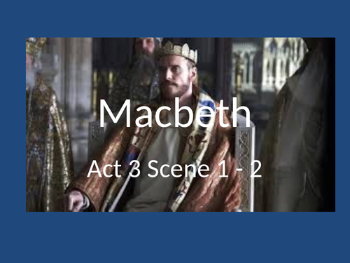 Macbeth Act 3 Scenes 1 - 2 GCSE English Literature | Teaching Resources