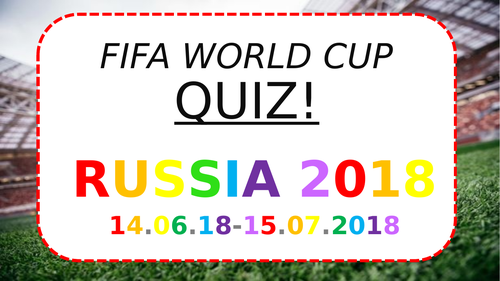 FIFA World Cup 2018 (and more...) QUIZ! | Teaching Resources