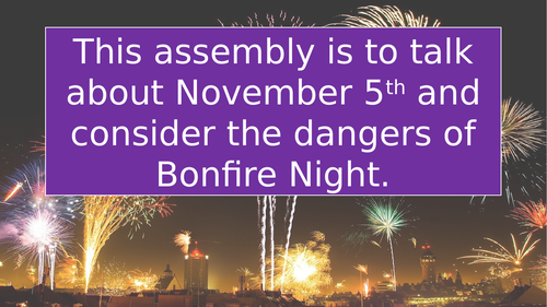 x2 BONFIRE NIGHT Assemblies - Firework Safety KS1 & KS2 | Teaching ...