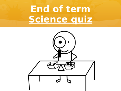 End of term Science quiz | Teaching Resources