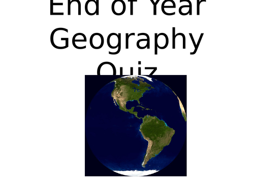 End of Year Geography Quiz | Teaching Resources
