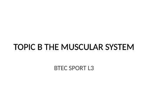 BTEC SPORT L3 UNIT 1 ANATOMY & PHYSIOLOGY: MUSCULAR SYSTEM TEACHER ...
