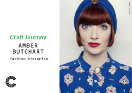 Craft Journeys: Amber Butchart, Fashion Historian | Teaching Resources