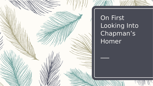 On First Looking into Chapman's Homer by John Keats | Teaching Resources
