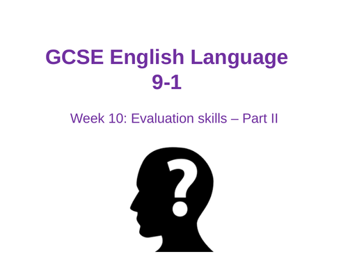GCSE English Language 9-1 Evaluation Skills - Part II | Teaching Resources