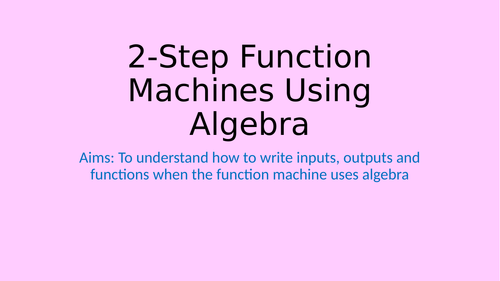 2-Step Function Machines Using Algebra - Year 7 Mastery Maths (Small ...