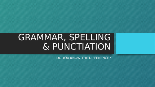 Grammar, Spelling and Punctuation Introduction - KS3 & KS4 | Teaching ...