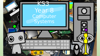 KS3 Computer Science: Computer Systems Year 8 | Teaching Resources