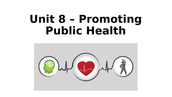 Unit 8 - Promoting Public Health - Full Delivery Package (L3 BTEC ...