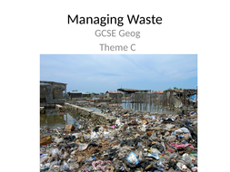 CCEA GCSE Geography Unit 2 Theme D MANAGING WASTE | Teaching Resources