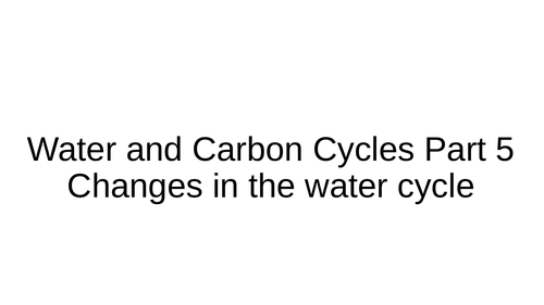 NEW A-Level Geography: Water and Carbon Cycles | Teaching Resources