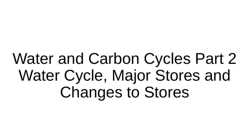 NEW A-Level Geography: Water and Carbon Cycles | Teaching Resources