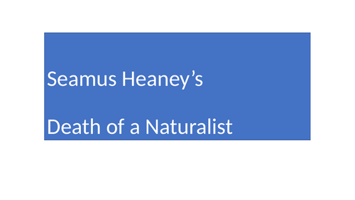 Seamus Heaney's Death of a Naturalist Powerpoint Lesson for Years 7,8,9 ...