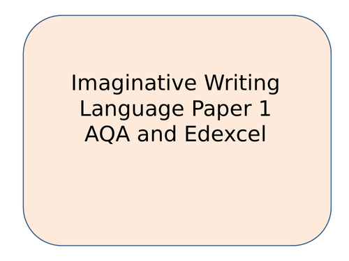 Imaginative writing task - language Paper 1 Fiction and Imaginative ...