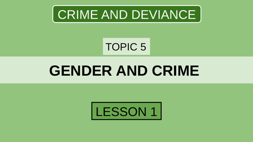 Gender and Crime - AQA A-level Sociology - Crime and Deviance Unit ...