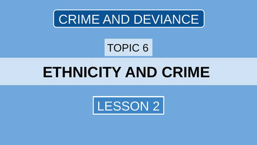 Ethnicity and Crime - AQA A-level Sociology - Crime and Deviance Unit ...