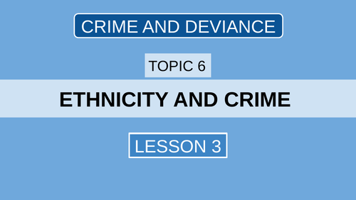 Ethnicity and Crime - AQA A-level Sociology - Crime and Deviance Unit ...