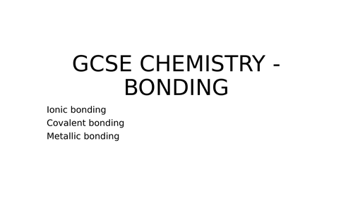 BONDING (IONIC, COVALENT, METALLIC) IN DEPTH PRESENTATION- AQA, GCSE 9 ...