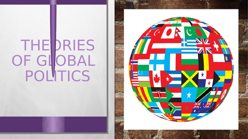 Component 3: Global politics - Theories of global politics ...