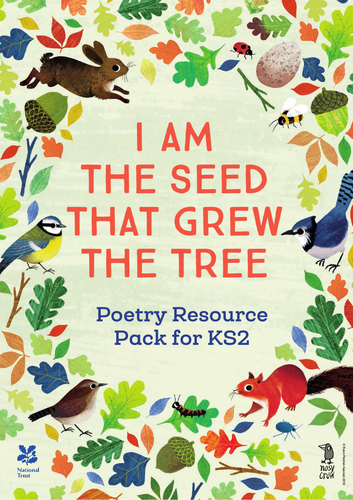 Nature Poetry Resources KS2 / I Am the Seed That Grew the Tree ...