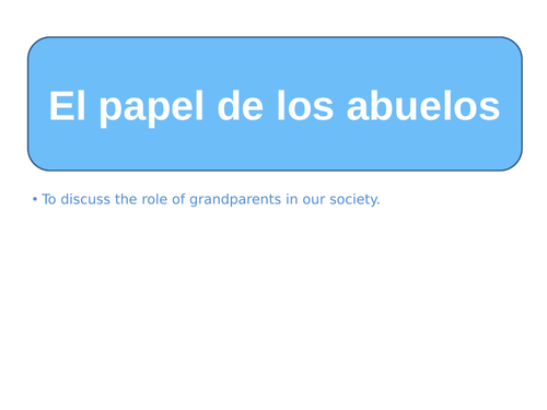 A level Spanish - El papel de los abuelos | Teaching Resources