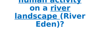 GCSE 9-1; River Impact of human activity on the river landscape (River ...