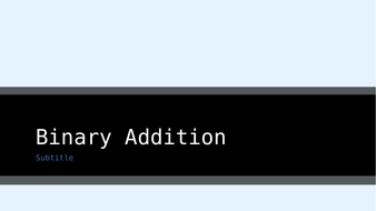 Binary Addition - Complete Lesson | Teaching Resources