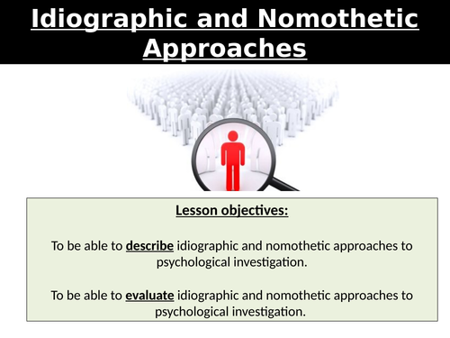 AQA A Level Psychology - Issues and Debates (Idiographic and Nomothetic ...