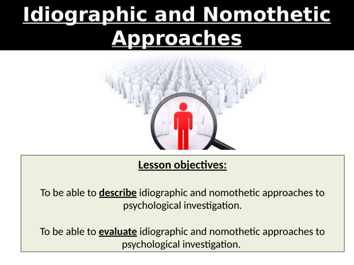 AQA A Level Psychology - Issues and Debates (Idiographic and Nomothetic ...