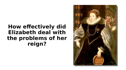 How effectively did Elizabeth I rule England? | Teaching Resources