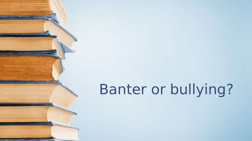 Banter or bullying? KS3 lesson plan and resources for PSHE | Teaching ...